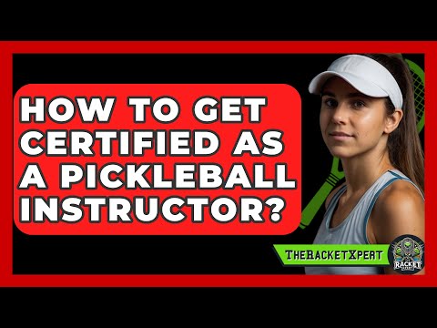 How To Get Certified As A Pickleball Instructor? - The Racket Xpert