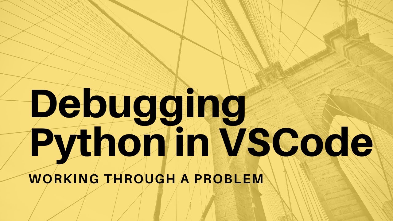 Debugging Python in VSCode - 04 - Working Through a Problem