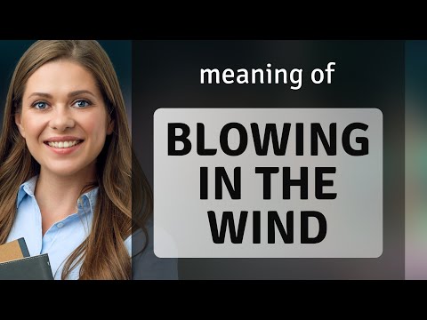 Unraveling "Blowing in the Wind": A Dive into English Idioms