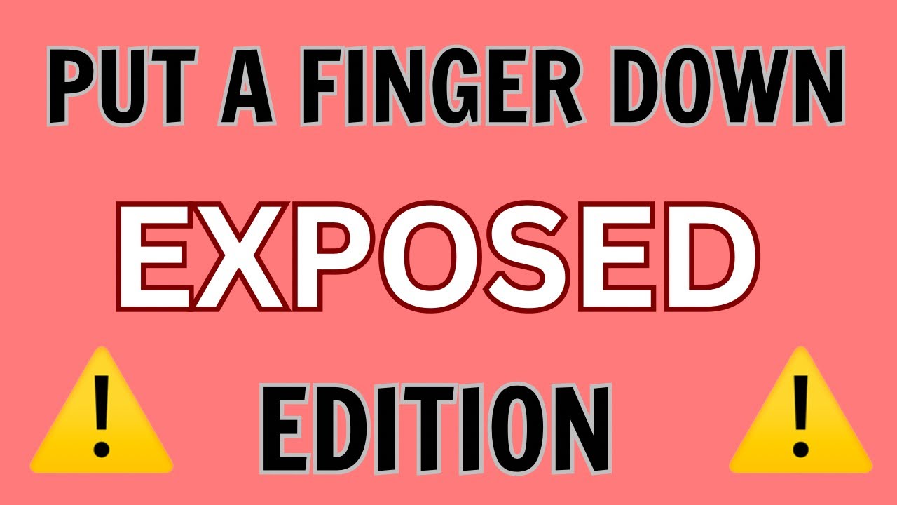 Put A Finger Down Exposed Edition | Put A Finger Down | Put A Finger Down Exposed |