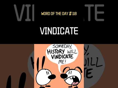 Do you know what vindicate means?