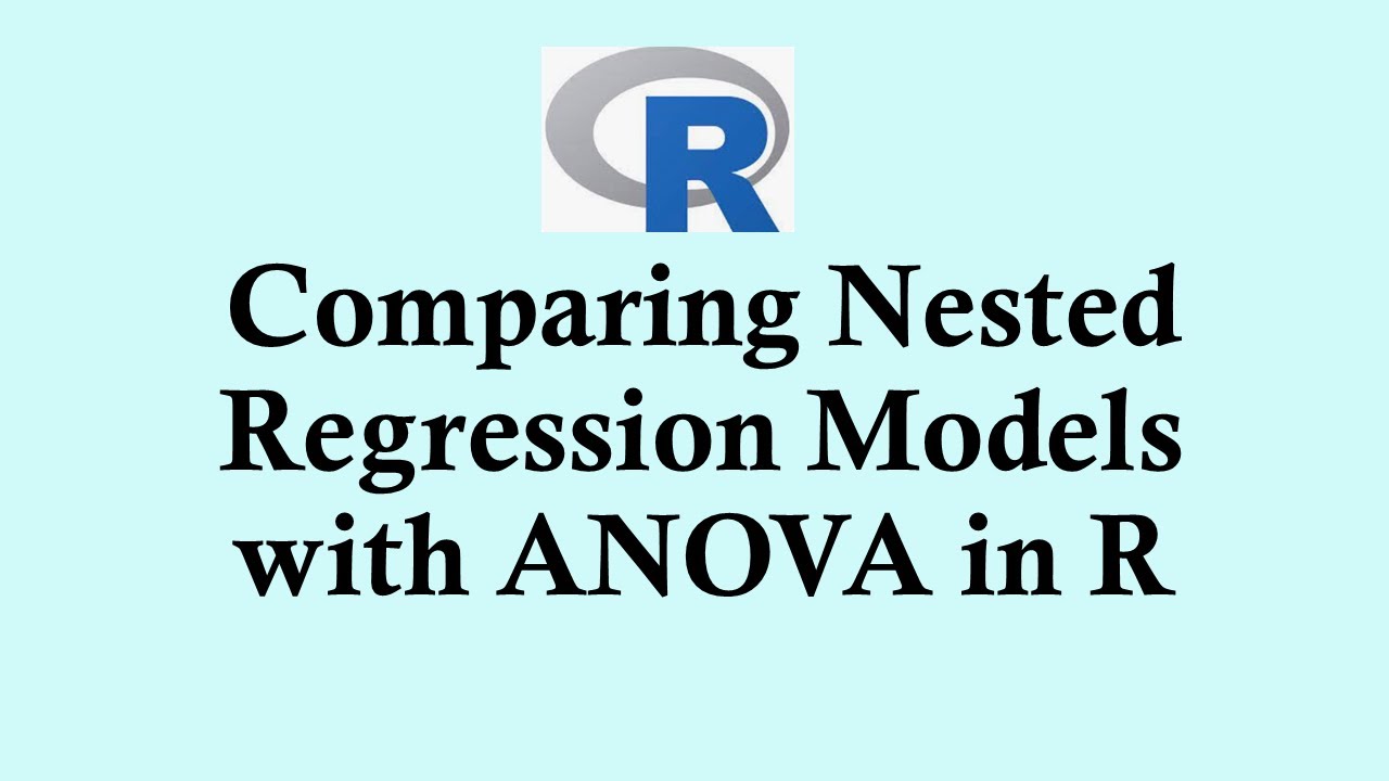 Statistics using R programming - Comparing nested models in linear regerssion using ANOVA with R