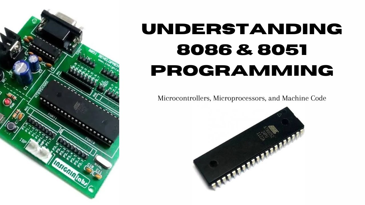 Understanding 8086 & 8051 Programming: Microcontrollers, Microprocessors, and Machine Code Explained