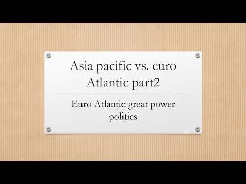 EURO ATLANTIC vs ASIA PACIFIC part 2 |Intetnational relations| |CSS|