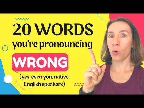 20 words you're pronouncing WRONG (yes, even native English speakers!)
