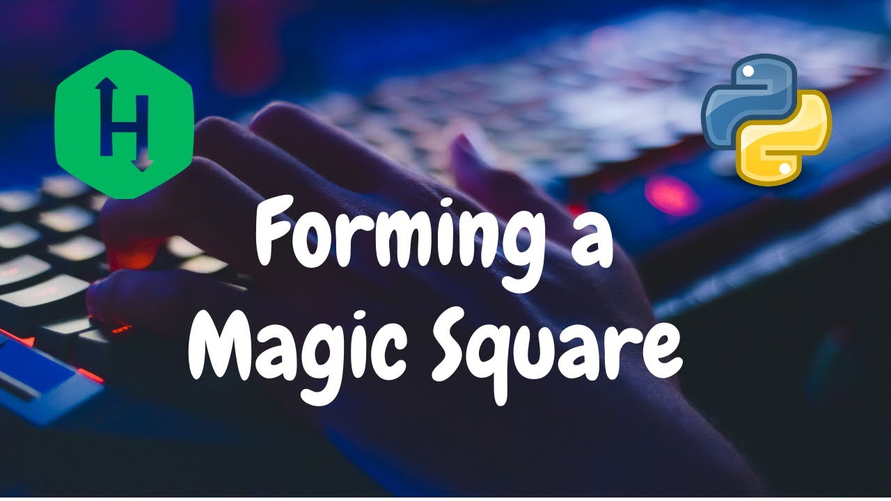 27 - Forming a Magic Square | Implementation | Hackerrank Solution | Python