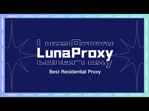 Excellent Residential Proxy IP - High Quality and Cheap Service - Free access - LunaProxy