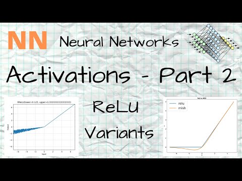 NN - 24 - Activations - Part 2: ReLU Variants