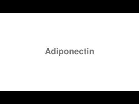 How to Pronounce "Adiponectin"