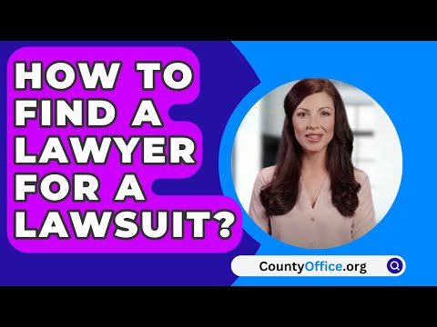How To Find A Lawyer For A Lawsuit? - CountyOffice.org