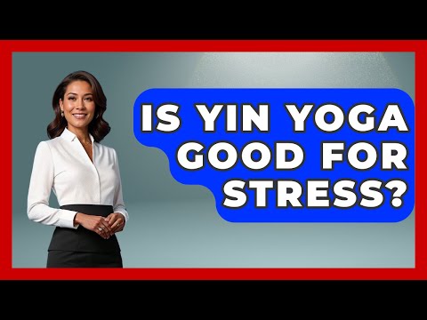 Is Yin Yoga Good For Stress? - Obesity Fighters Club