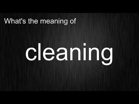 What's the meaning of "cleaning", How to pronounce cleaning?