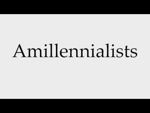 How to Pronounce Amillennialists
