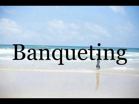 How To Pronounce Banqueting🌈🌈🌈🌈🌈🌈Pronunciation Of Banqueting