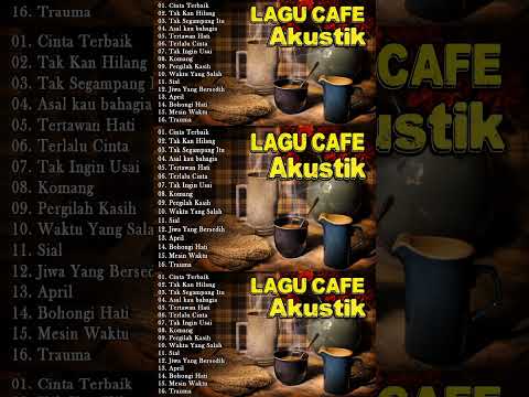 Lagu Akustik Cafe Santai 2023 - Akustik Lagu Indonesia - Musik Cafe Enak Didengar Buat Santai
