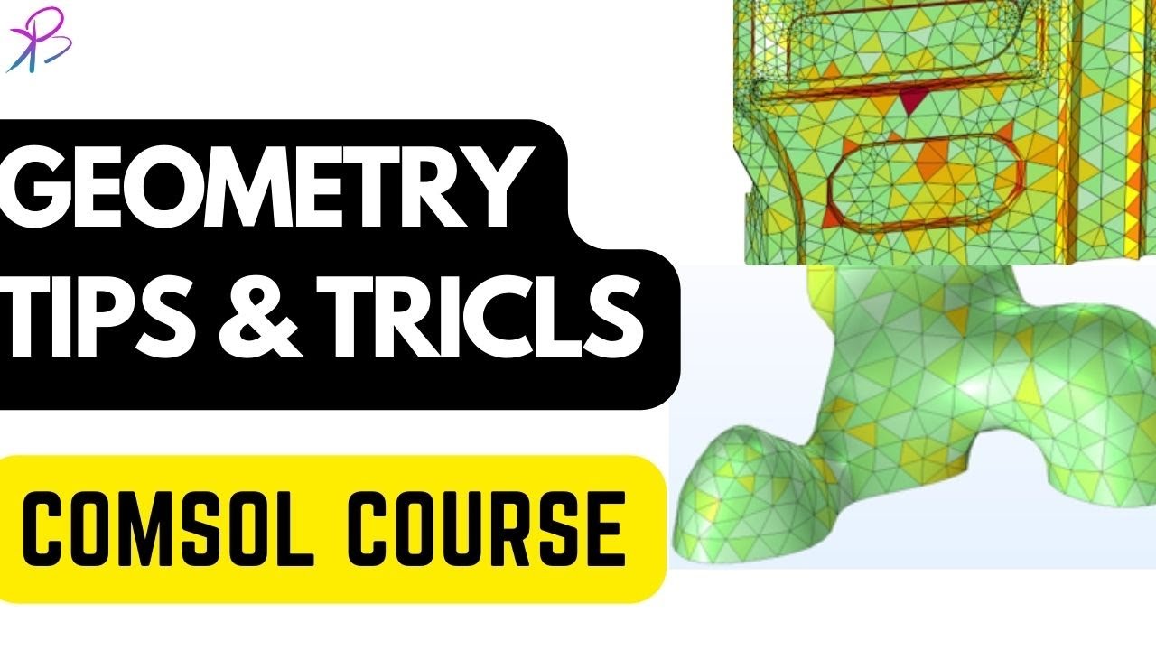 COMSOL Multiphysics® Software basic course : Software Basics Geometry & Materials