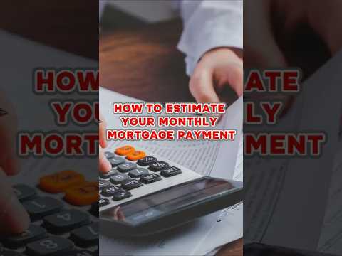 How to Estimate Your Monthly Mortgage Payment