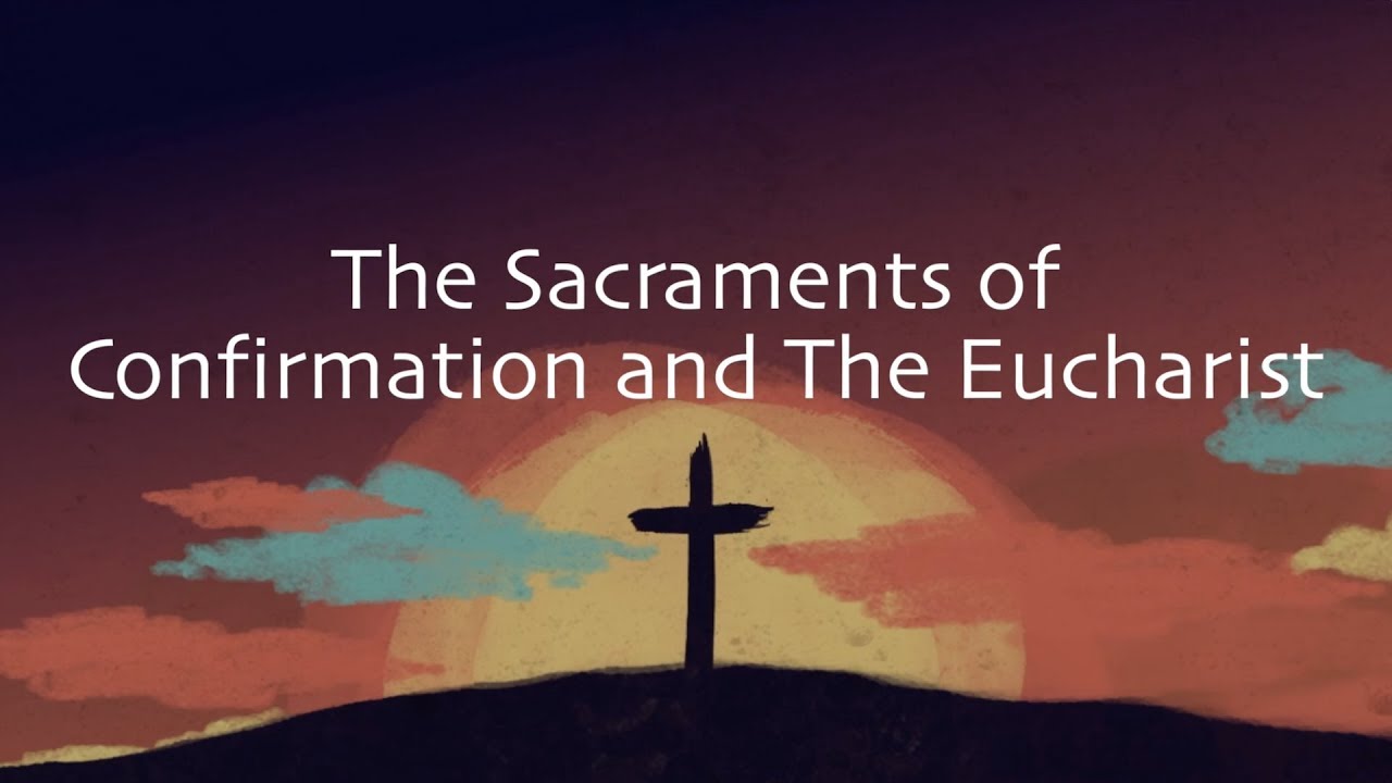 The Sacraments of Confirmation and First Eucharist