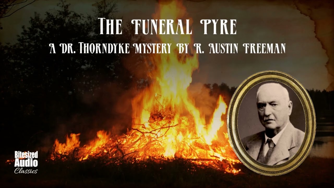 The Funeral Pyre | A Dr. Thorndyke Mystery by R. Austin Freeman | Read by Simon Stanhope