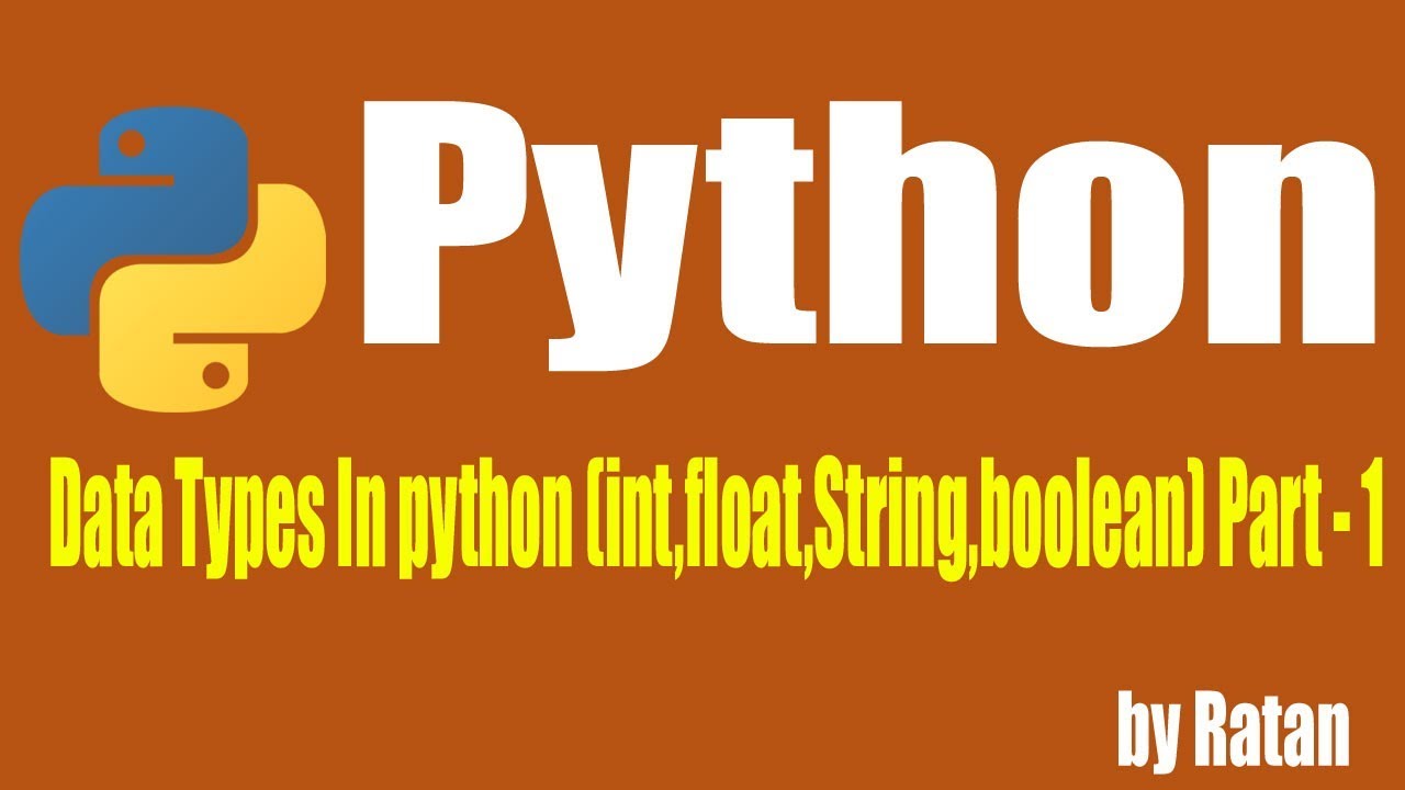 Python tutorial | Data Types In python (int,float,String,boolean) Part - 1 by ratan