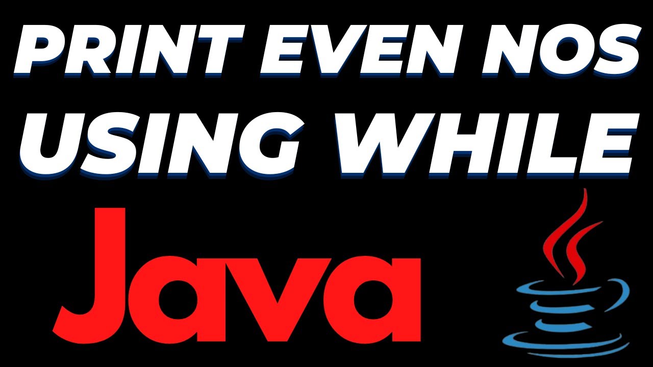 Java program to print even numbers using while loop tutorial