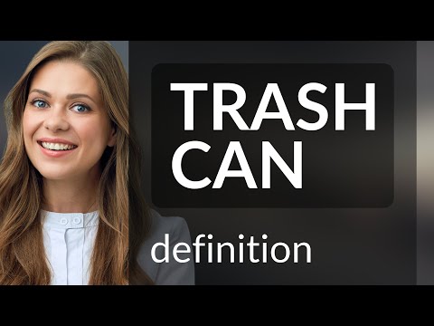 Trash can — what is TRASH CAN definition