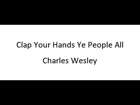 Clap Your Hands, Ye People All Lyrics - Charles Wesley