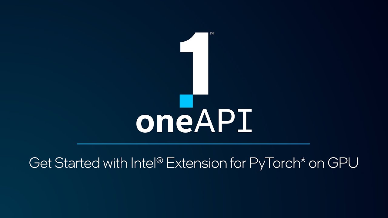 Get Started with Intel® Extension for PyTorch* on GPU | Intel Software