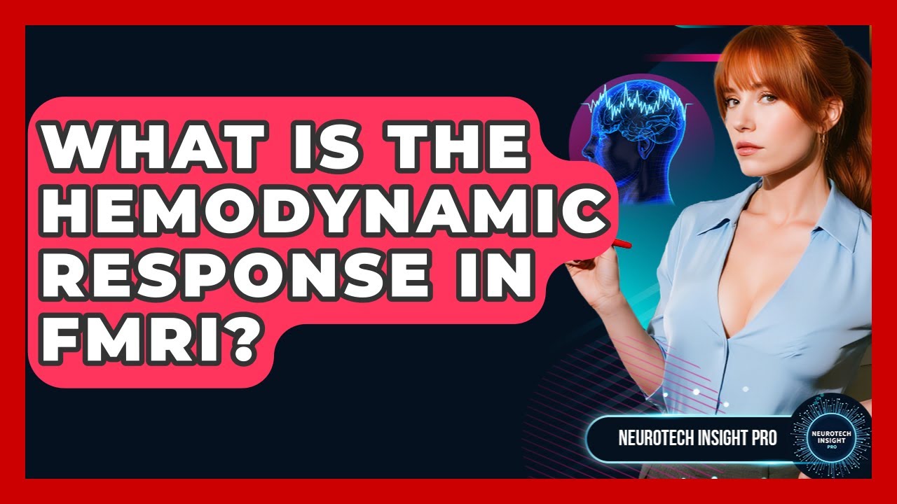 What Is The Hemodynamic Response In fMRI? - Neurotech Insight Pro