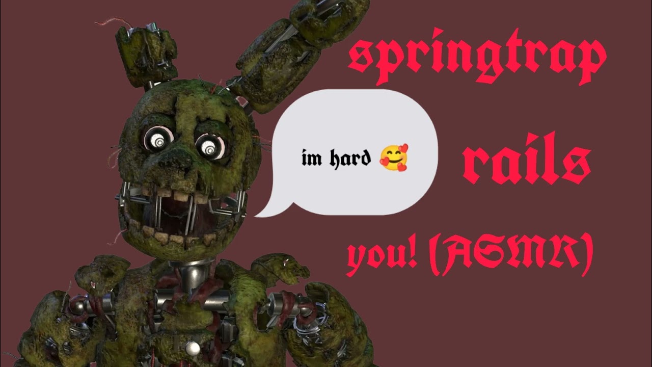 springtrap rails YOU (asmr) (gone sexual)