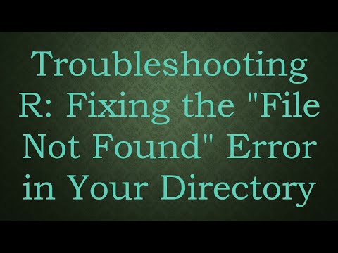 Troubleshooting R: Fixing the "File Not Found" Error in Your Directory