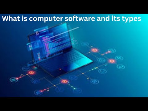 What is computer software details and its types