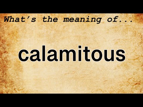 Calamitous Meaning : Definition of Calamitous