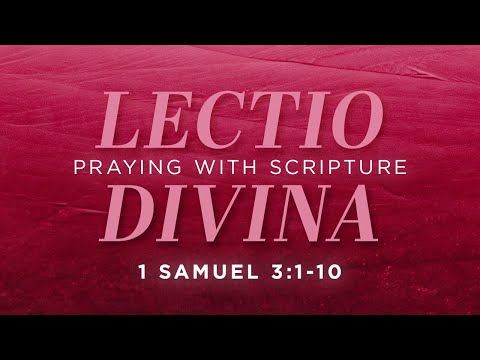 Lectio Divina: Praying with Scripture – 1 Samuel 3:1-10