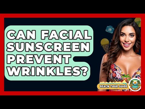 Can Facial Sunscreen Prevent Wrinkles? - Beach Tour Guide