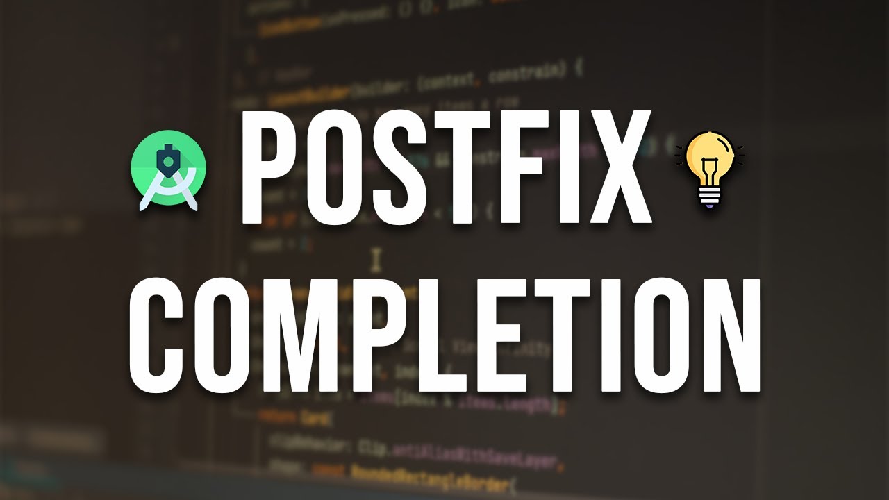 Postfix Completion - Android Studio Tips