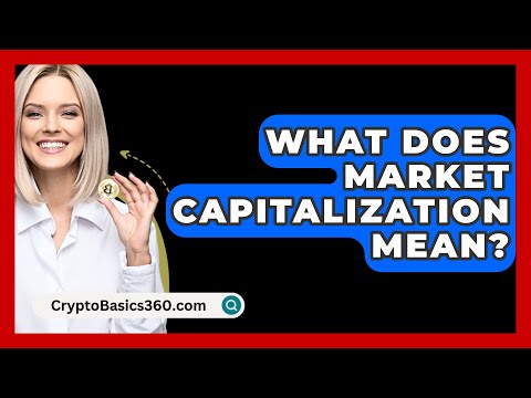 What Does Market Capitalization Mean? - CryptoBasics360.com