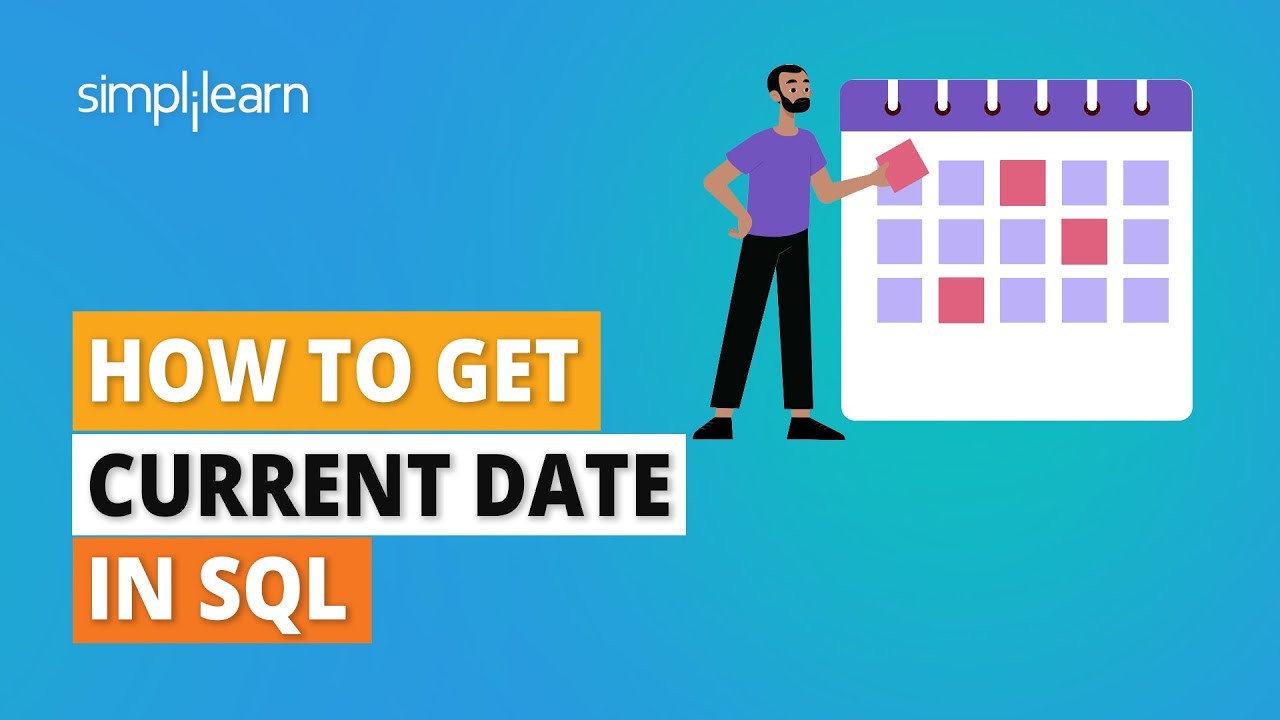 How to Get Current Date In SQL | GETDATE() CURDATE() Functions SQL | SQL For Beginners | Simplilearn