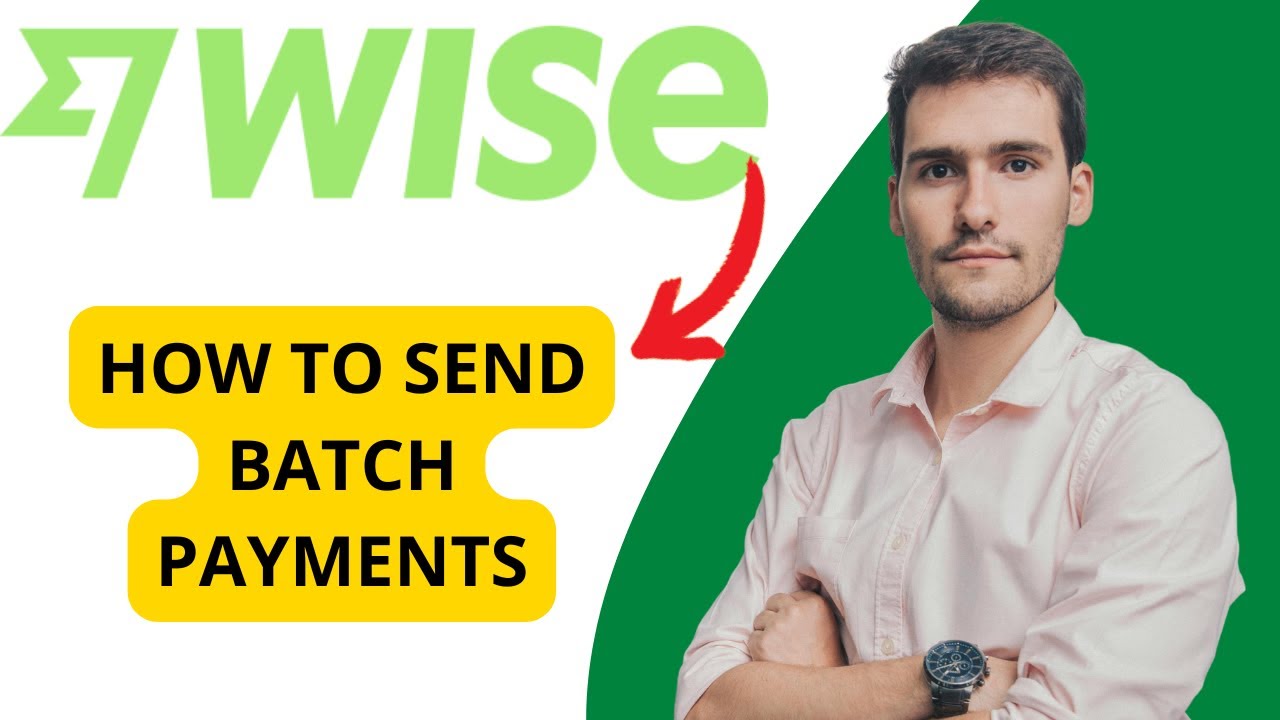 How To Send Batch Payments With Wise