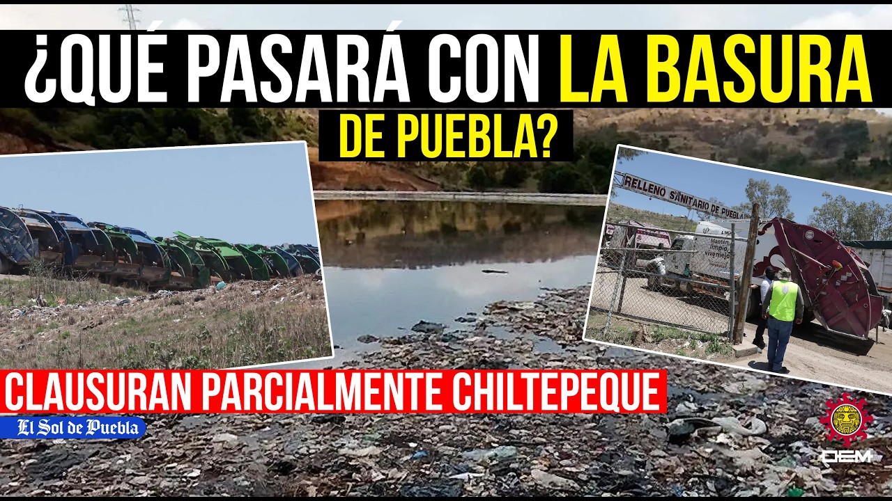 Will Puebla run out of places to dump its trash? The Chiltepeque landfill problem explained