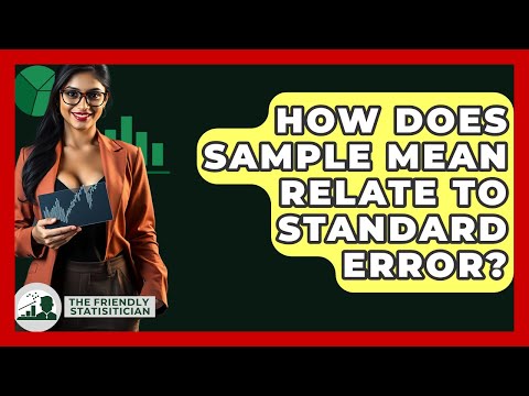How Does Sample Mean Relate To Standard Error? - The Friendly Statistician