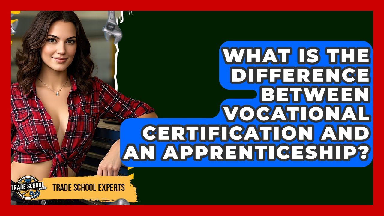 What Is the Difference Between Vocational Certification and an Apprenticeship?