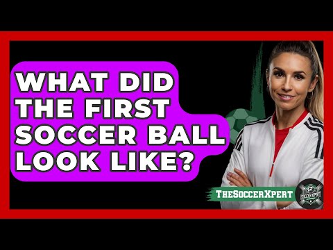 What Did the First Soccer Ball Look Like? - The Sport Xpert