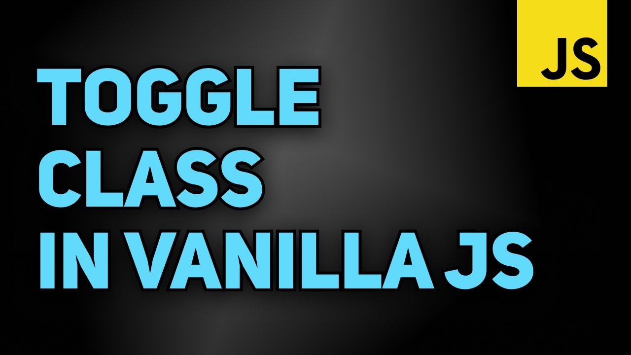 Toggle Class in Vanilla JavaScript