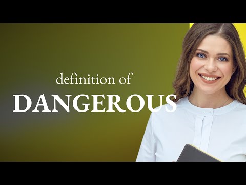 Dangerous | meaning of DANGEROUS