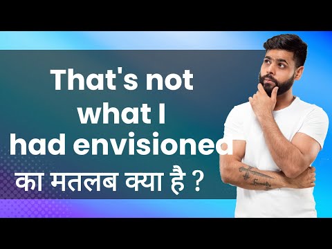 That's not what I had envisioned: Hindi Meaning with Examples & Synonyms 📚 | Hindi Matlab