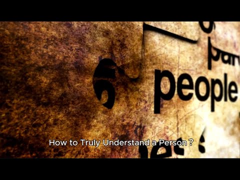 How to Truly Understand a Person