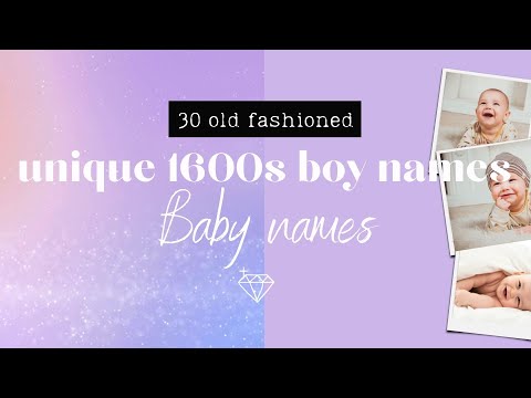 30 UNIQUE OLD FASHIONED BOY NAMES 1600s | Top 30 Unique vintage boy names ready for a comeback