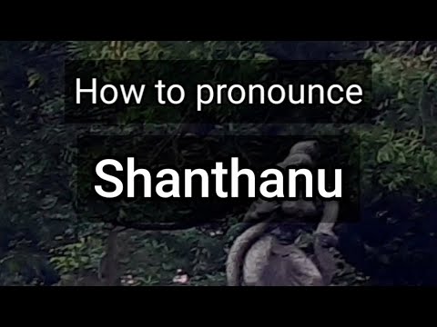 How to Pronounce Shanthanu