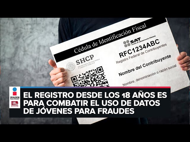 RFC para mayores de 18 años ayudará a combatir la defraudación fiscal ...